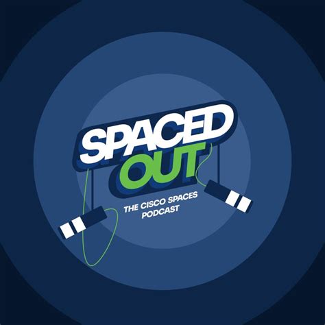 Cisco Spaces On Linkedin Spacedoutpodcast Ciscospaces