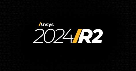Ansys 2024 R2 Release Highlights Ansys Latest Release Ansys 2024 R2 Release Highlights Ansys Latest Release
