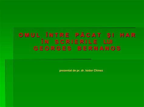PPT O M U L Î N T R E P Ă C A T Ş I H A R Î N S C R I E R I L E LUI G E O R G E S B E R N A N