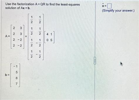 Solved Use The Factorization A Q R To Find The Chegg