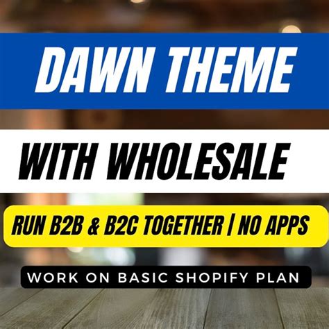 Shopify Dawn Theme With Inbuilt Shopify Wholesale To Run B2b And B2c