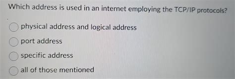 Solved Which Address Is Used In An Internet Employing The Chegg Com
