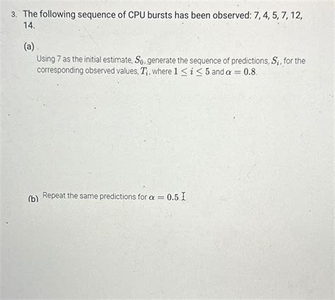 Solved The Following Sequence Of CPU Bursts Has Been Chegg