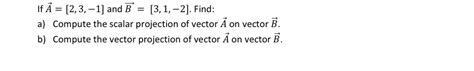 Solved Each If Vec A 2 3 1 And Vec B 3 1 2 Chegg Com