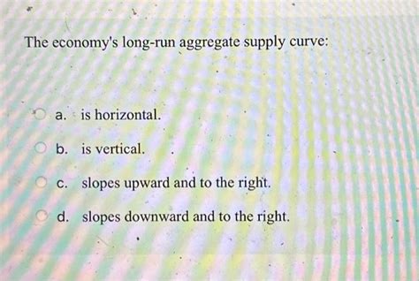 [solved] The Economys Long Run Aggregate Supply Curve