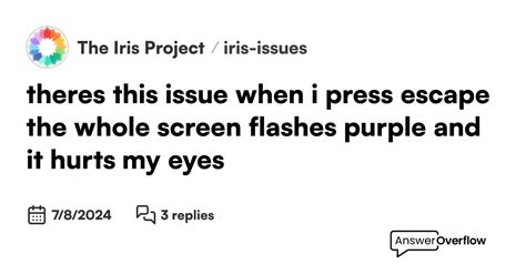Theres This Issue When I Press Escape The Whole Screen Flashes Purple
