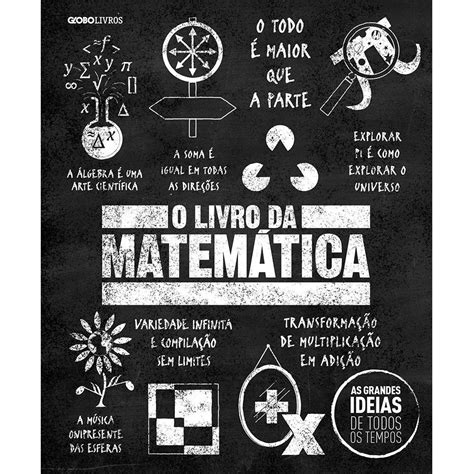 O Livro Da Matemática As Grandes Ideias De Todos Os Tempos Mega Livros
