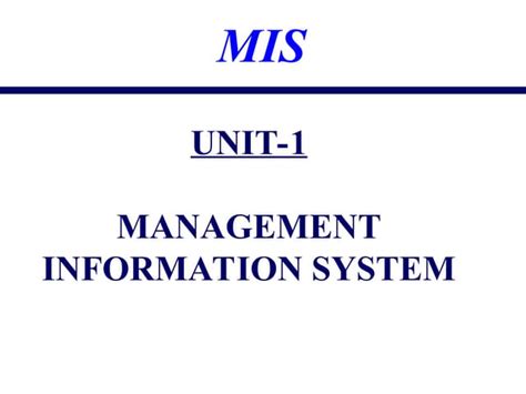 Mis Unit 1 Ppt Management Information System Unit 1 Ppt