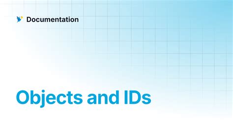 Objects And Ids Documentation
