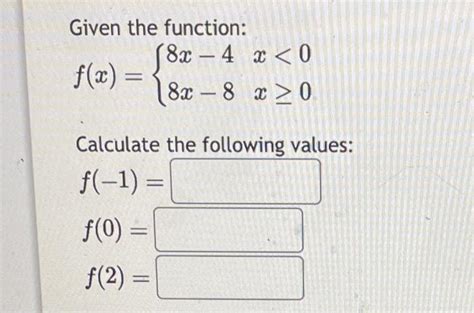 Solved Given the function: f(x)={8x−48x−8x
