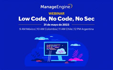 Webinar Low Code No Code No Sec Manageengine Latam