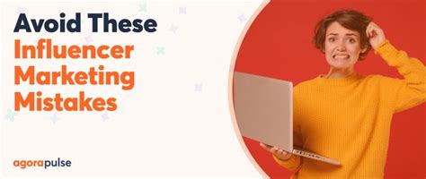 Marketing Mistakes Avoid These Issues In Your Influencer Marketing