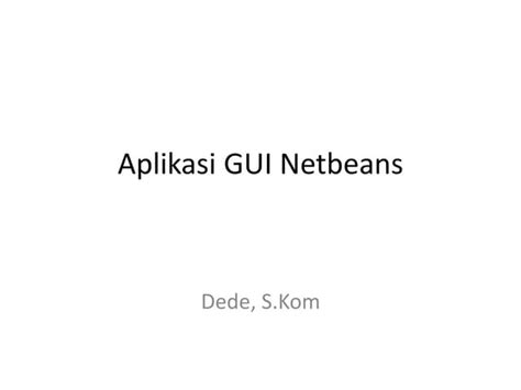 Aplikasi Gui Netbeans Ppt
