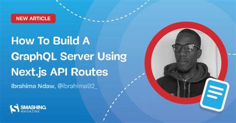 Prabhu K On Linkedin How To Build A Graphql Server Using Nextjs Api Routes — Smashing Magazine