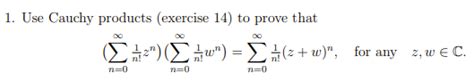 Solved 1 Use Cauchy Products Exercise 14 To Prove That