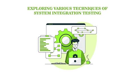 Exploring Various Techniques Of System Integration Testing