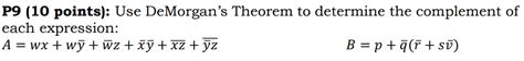 solved use demorgan s theorem to determine the complement of