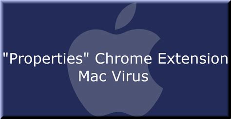 properties chrome extension mac virus removal