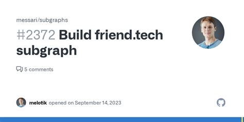 Build Friendtech Subgraph · Issue 2372 · Messarisubgraphs · Github