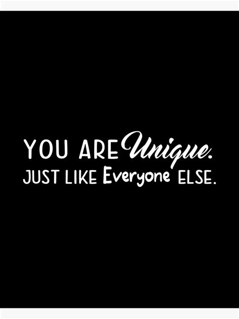 "You are Unique, just like Everyone Else Demotivational Quote" Photographic Print for Sale by ...