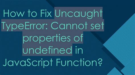 How To Fix Uncaught Typeerror Cannot Set Properties Of Undefined In