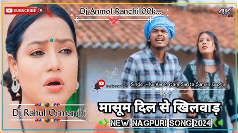 Masoom Dil Se Khilvad Ll Nagpuri Song 2024 Youtube