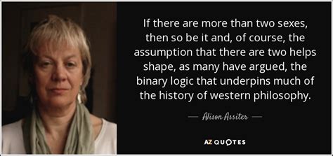 Alison Assiter Quote If There Are More Than Two Sexes Then So Be