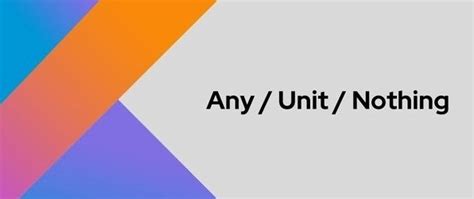 understanding kotlin s any unit nothing dev community