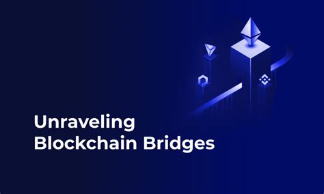 Unraveling Blockchain Bridges Applications And Security Considerations