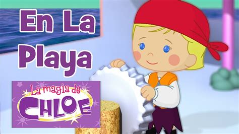Vídeo Infantil Gratis 】 👦 La Magia De Chloe En La Playa