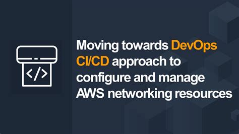 moving towards devops ci cd approach to configure and manage aws