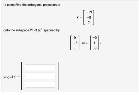 Solved 1 Point Find The Orthogonal Projection Of V 8 Onto
