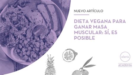 Dieta Vegana Para Ganar Masa Muscular Sí Es Posible Aleris Academia