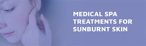 Medical Spa Treatments For Sunburnt Skin
