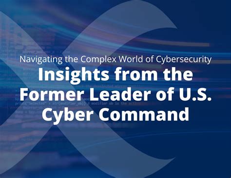 Cybersecurity Insights From A Leader Of Us Cyber Command
