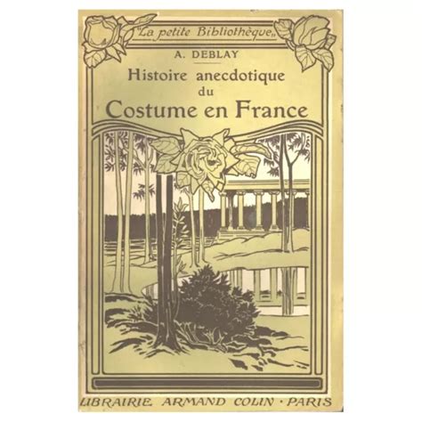 HISTOIRE ANECDOTIQUE DU costume en France de la Conquête romaine à nos