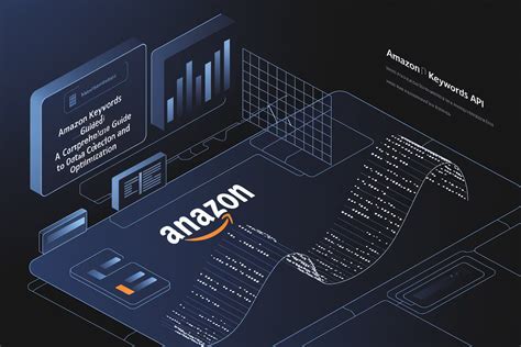 Amazon Keywords Api Explained A Comprehensive Guide From Data Collection To Operational