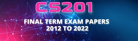 CS201 Final Term Past Papers Final Term Papers 2016 To 2022