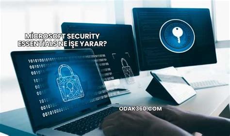Microsoft Security Essentials Ne İşe Yarar Odak360