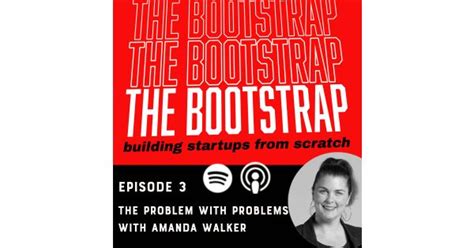The Problem With Problems With Amanda Walker The Bootstrap Building Startups From Scratch