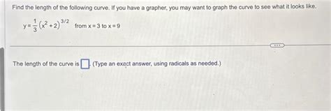 Solved Find The Length Of The Following Curve If You Have A Chegg Com