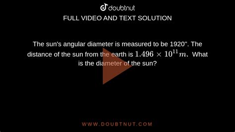 The Sun S Angular Diameter Is Measured To Be 1920 The Distance Of