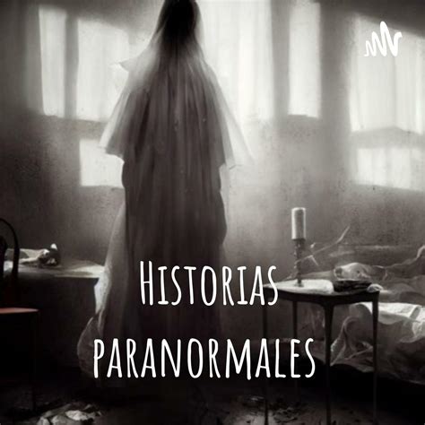 Historias Paranormales Podcast Ronald Lamas Listen Notes