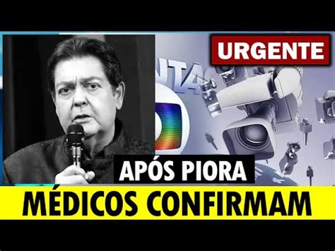 Após agravamento no seu estado de saúde médicos confirmam que Fausto