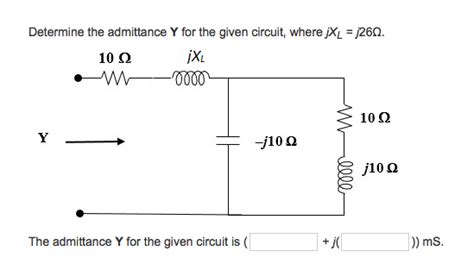 Solved Determine The Admittance Y For The Given Circuit Chegg Com
