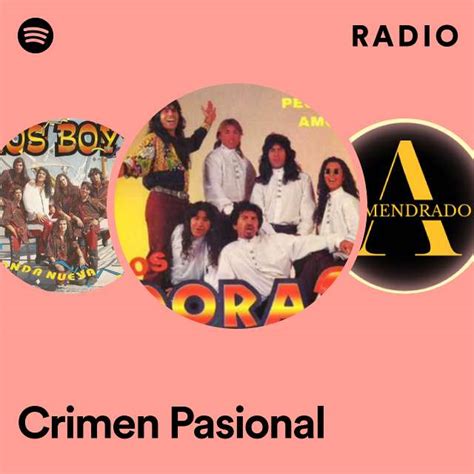 Crimen Pasional Radio Playlist By Spotify Spotify