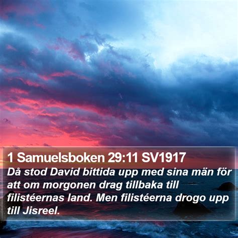 1 Samuelsboken 29 11 SV1917 Då stod David bittida upp med sina män