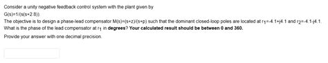 Solved Consider A Unity Negative Feedback Control System With The