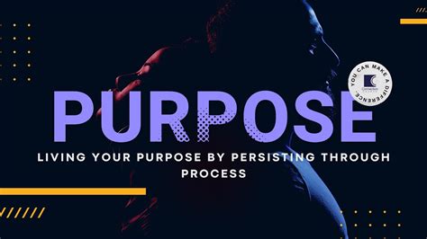 Living Your Purpose By Persisting Through Process YouTube
