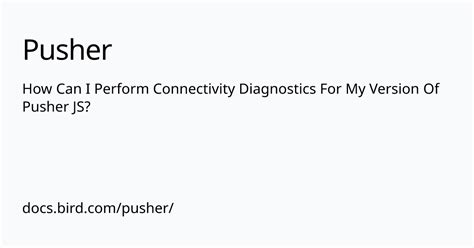 How Can I Perform Connectivity Diagnostics For My Version Of Pusher Js